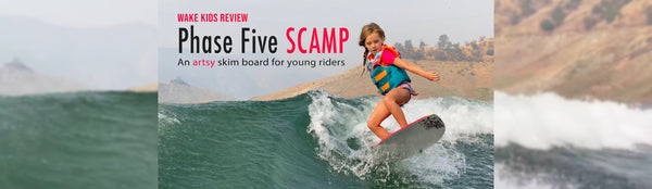 Fan Post: P5 Scamp Review - Phase 5 Wakesurf Boards